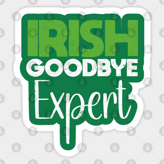 Irish Goodbye Expert - Irish Goodbye Expert - Sticker | TeePublic