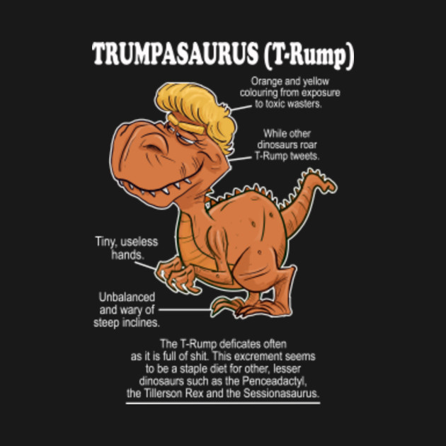 TRUMPASAURUS (T-Rump) Dinosaur Donald Spoof - Donald Trump - T-Shirt ...