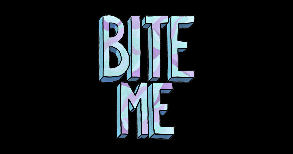 BITE ME - Funny meme - Bite - Sticker | TeePublic
