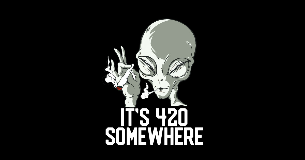 It's 420 Somewhere Alien Smoking Cannabis - 420 - Sticker | TeePublic
