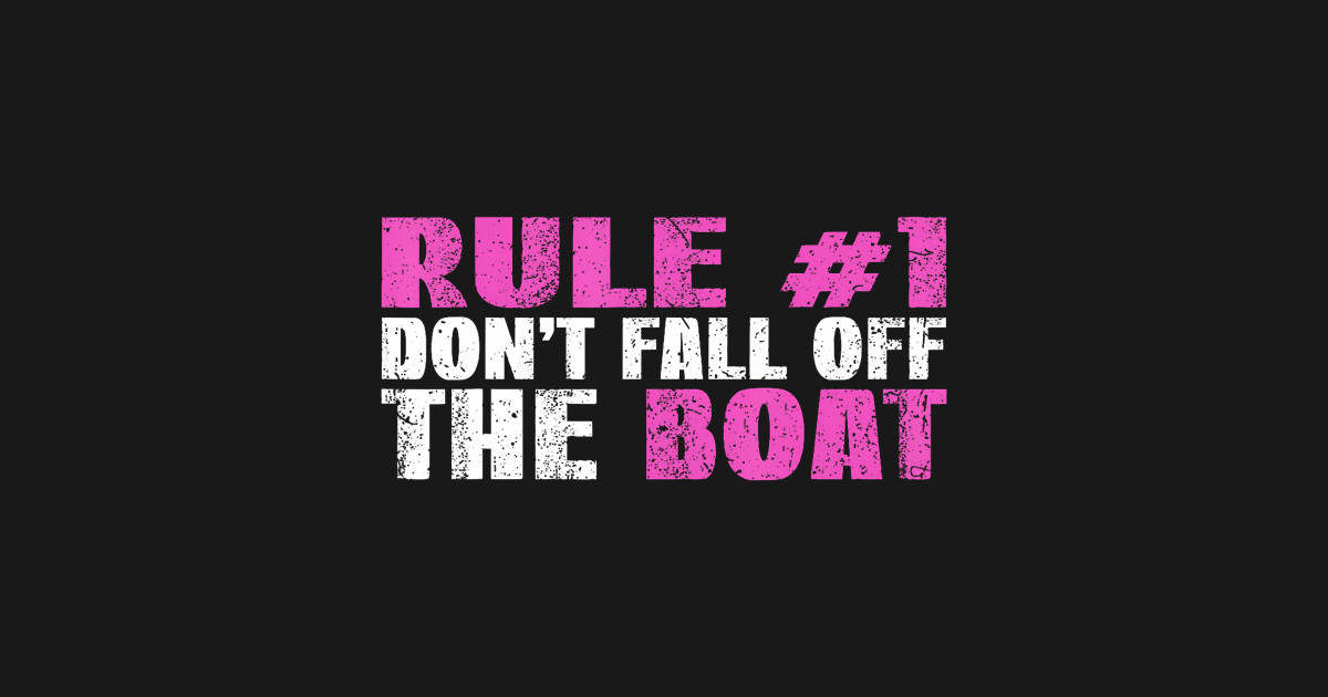 Rule 1 Don'T Fall Off The Boat Vacation Cruise Ship Travel - Rule 1 - T ...