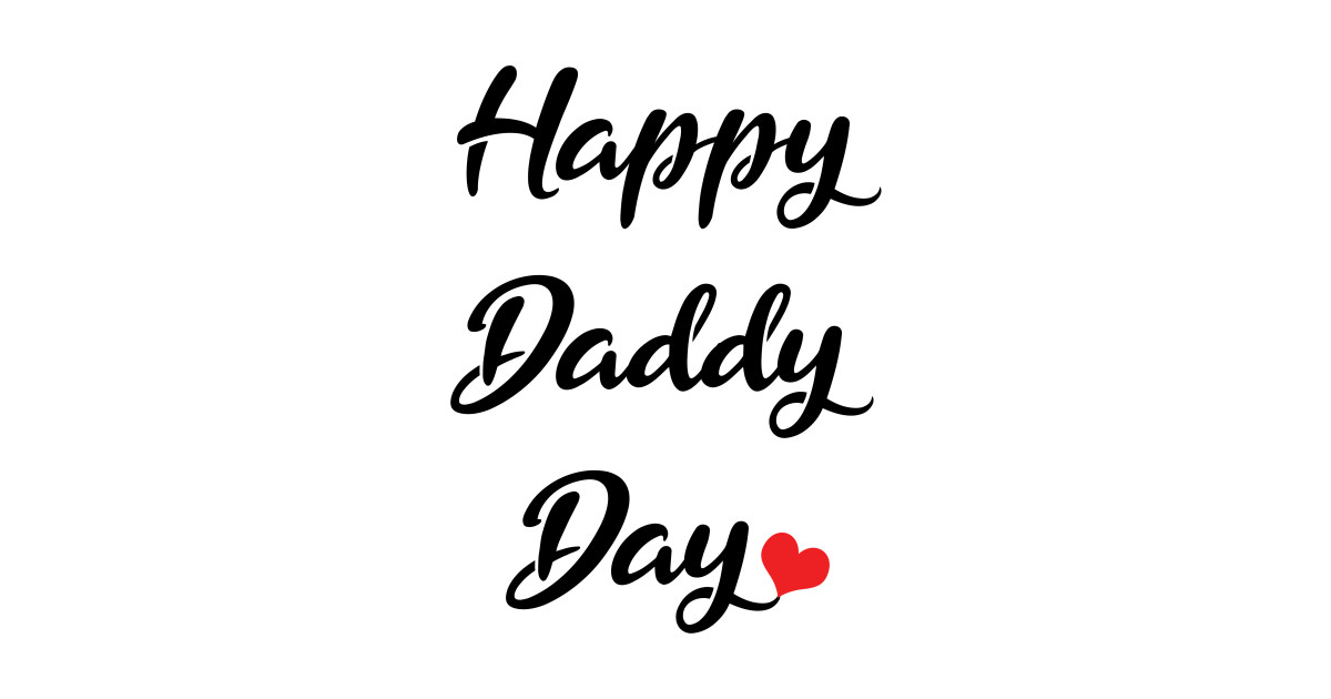 Happy Daddy Day - Fathers Day - T-Shirt | TeePublic