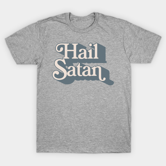 Hail Satan - Typography Design - Hail Satan - T-Shirt | TeePublic