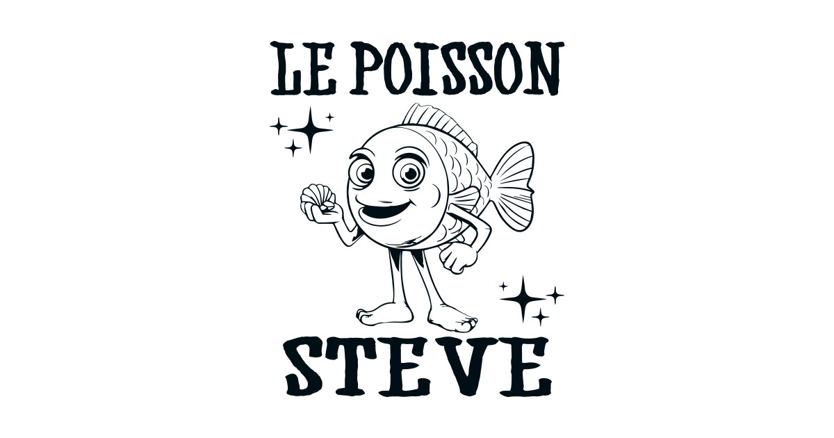 Steve the Fish: Memes at Sea - Le Poisson Steve - T-Shirt | TeePublic