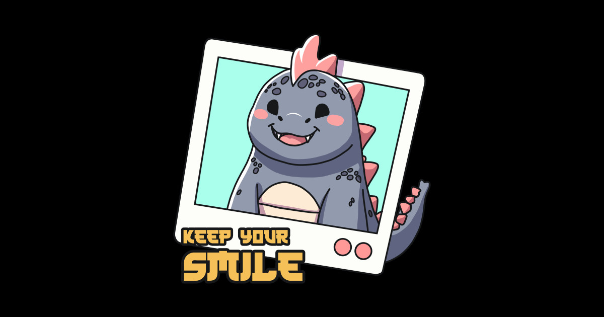 Godzilla keep your smile - Godzilla - Posters and Art Prints | TeePublic