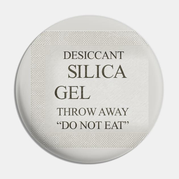Silica Gel Desiccant Do Not Eat - Silica Gel - Pin | TeePublic