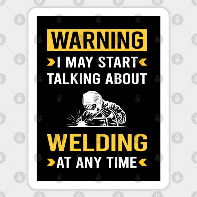 Warning Welding Weld Welder - Welding - Sticker | TeePublic