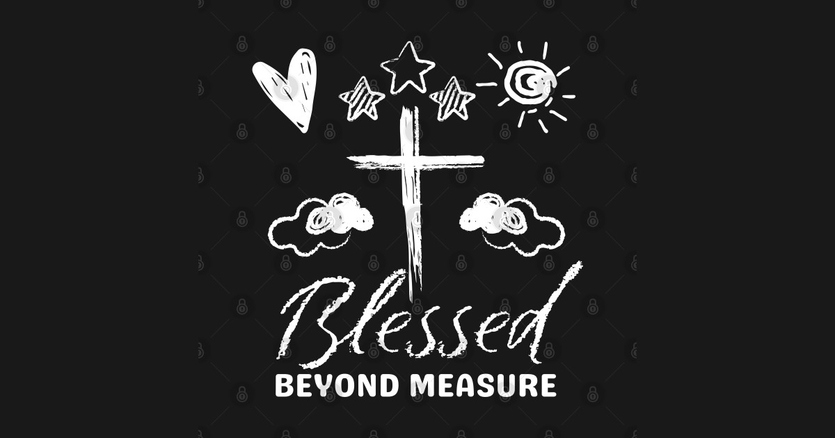 Blessed Beyond Measure Bible Quote Jesus Doodle Hand Drawn - Christian ...