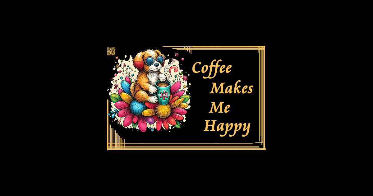 COFFEE MAKES ME HAPPY - Coffee - Sticker | TeePublic