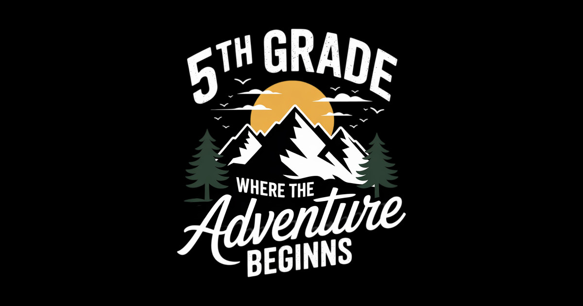 5th Grade Adventure Begins First Day Of School Teacher Kids - 5th Grade ...