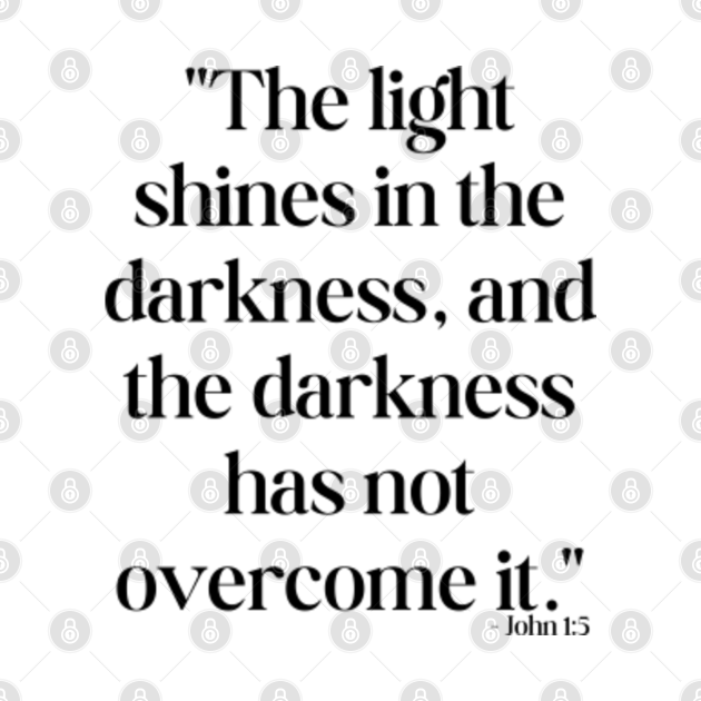 The light shines in the darkness, and the darkness has not overcome it ... The light shines in the darkness, and the darkness has not overcome it ...