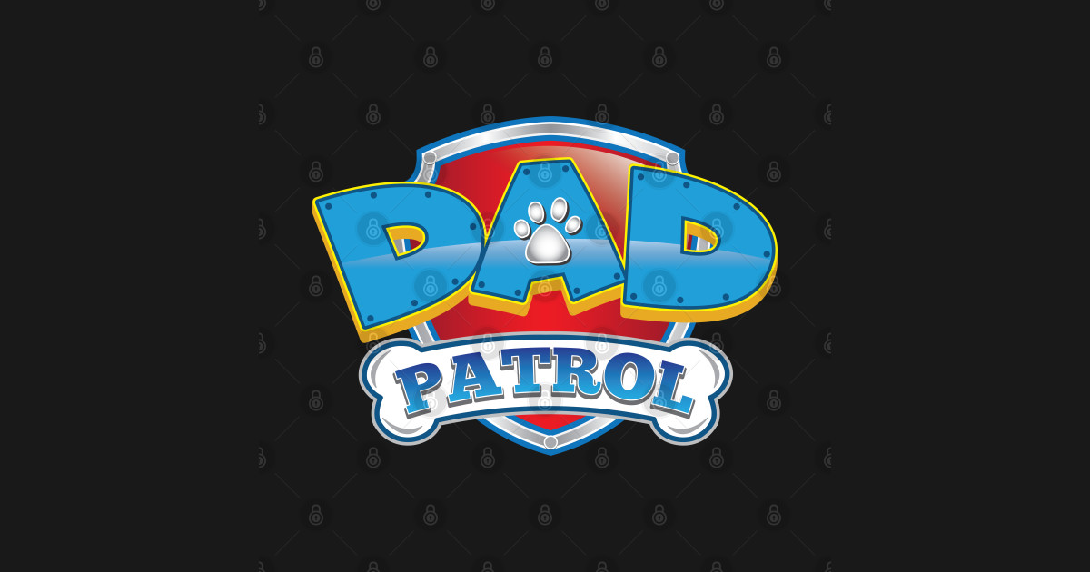 Dad Patrol - Patrol - T-Shirt | TeePublic
