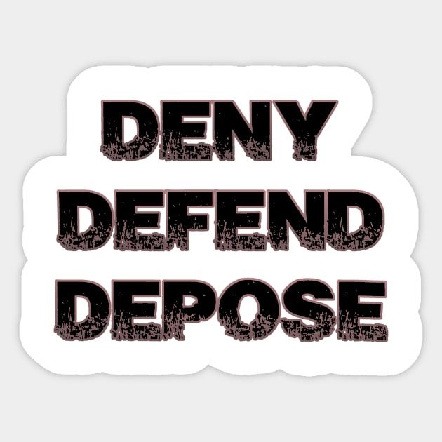 Deny Defend Depose 2 - Deny Defend Depose - Sticker | TeePublic
