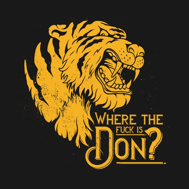 Where the fuck is Don? Tiger design - Tiger - T-Shirt | TeePublic