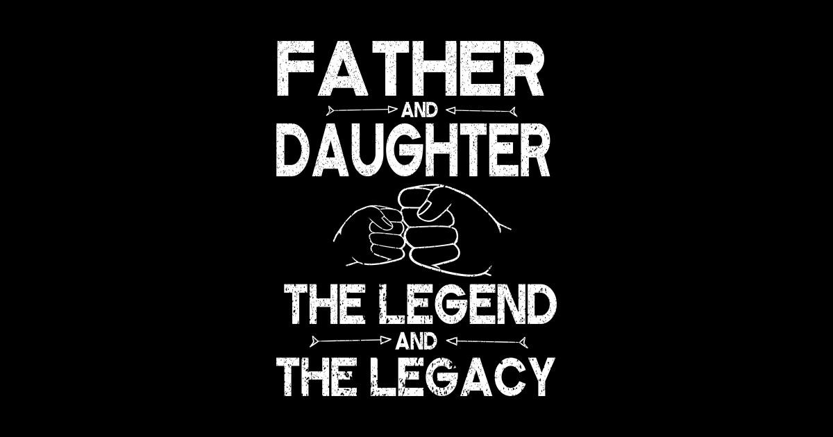 Father And Daughter The Legend And The Legacy Hand To Hand Father ...