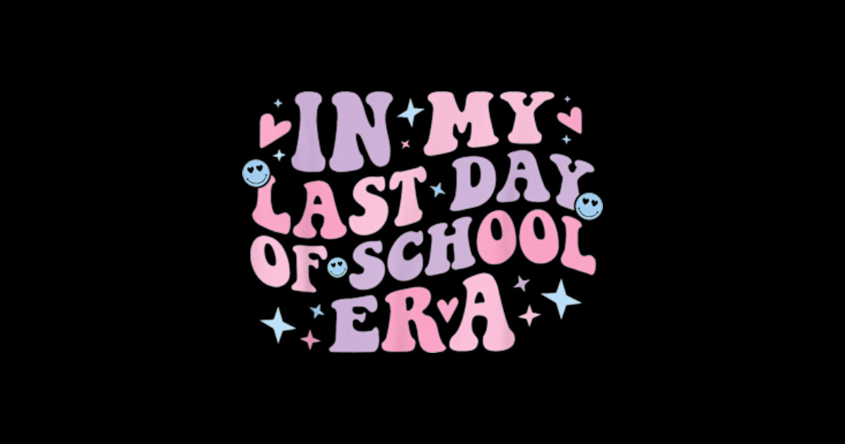 In My Last Day School Era Happy Last Day Of School Teacher T-Shirt - In ... In My Last Day School Era Happy Last Day Of School Teacher T-Shirt - In ...