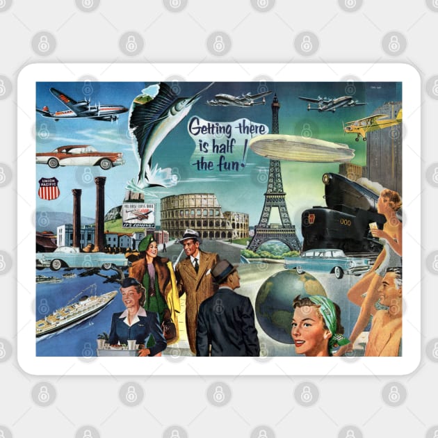 Getting there is half the fun! - Collage - Sticker | TeePublic