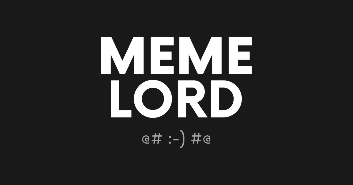 Meme Lord - Meme Lord - T-Shirt | TeePublic