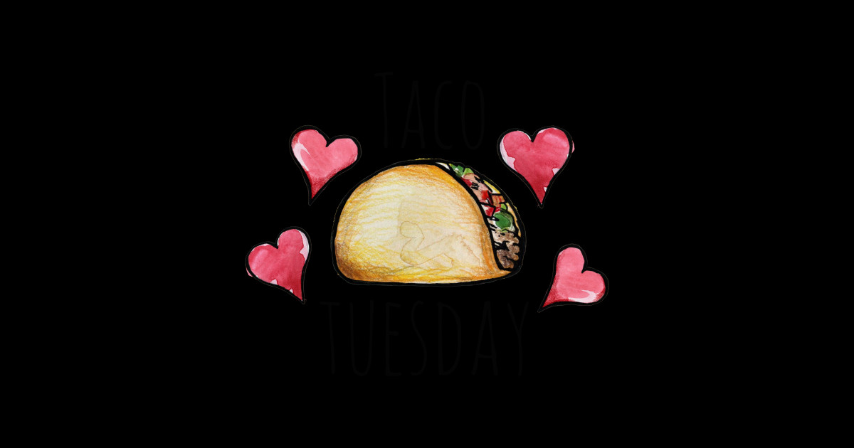 Taco Tuesday love - Taco Tuesday - Posters and Art Prints | TeePublic