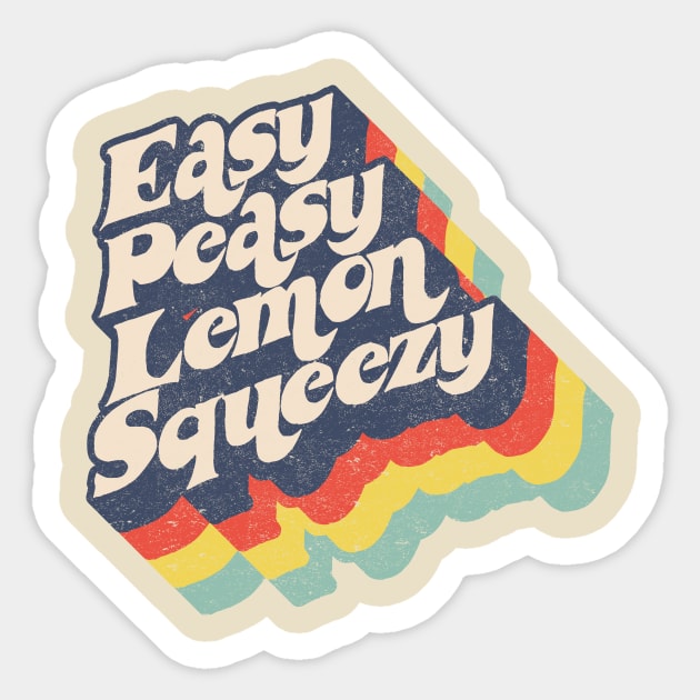 easy peasy lemon squ - Easy Peasy Lemon Squeezy - Sticker | TeePublic