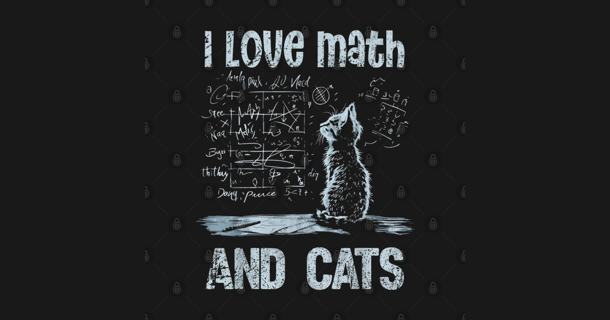 I Love Math And Cats - Funny - T-Shirt | TeePublic