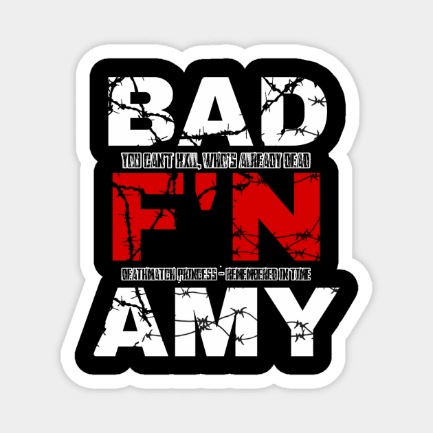 BAD AMY ''BAD F'N AMY'' (ECW PARODY) - Bad Amy - Magnet | TeePublic