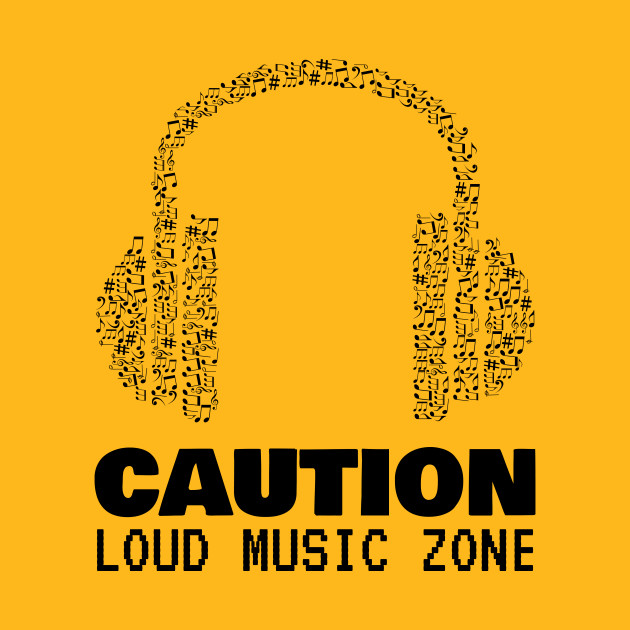 Caution Loud Music Zone - Musical - T-Shirt | TeePublic