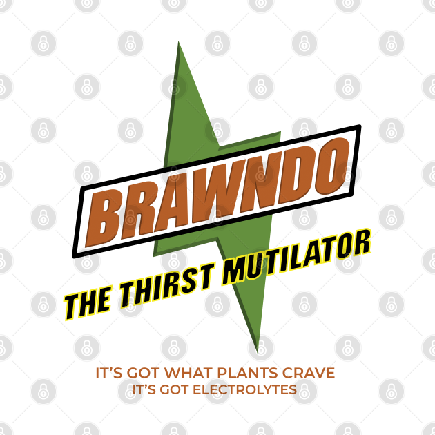 Brawndo The Thirst Mutilator "It's got what plants crave, it's got ...