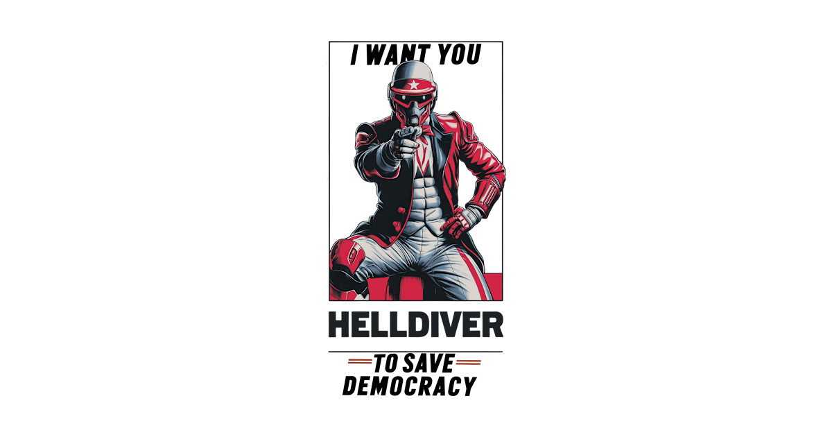 I Want You Helldiver To Save Democracy - Helldivers - T-Shirt | TeePublic