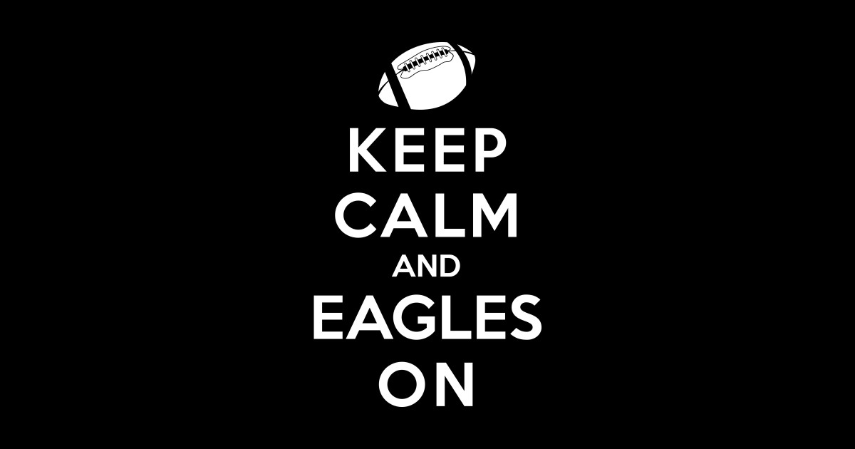 Keep Calm and Eagles On - Eagles Football - T-Shirt | TeePublic