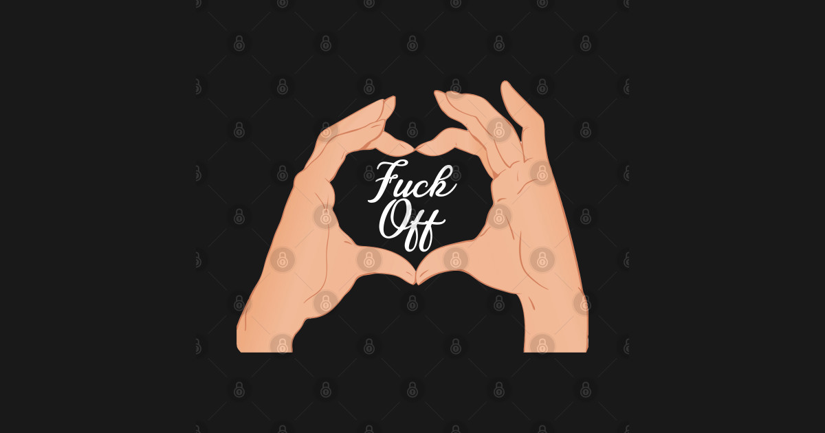 Fuck Off White Text - Fuck Off - T-Shirt | TeePublic