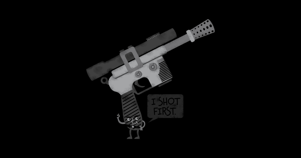 I Shot First. - Han Solo - T-Shirt | TeePublic