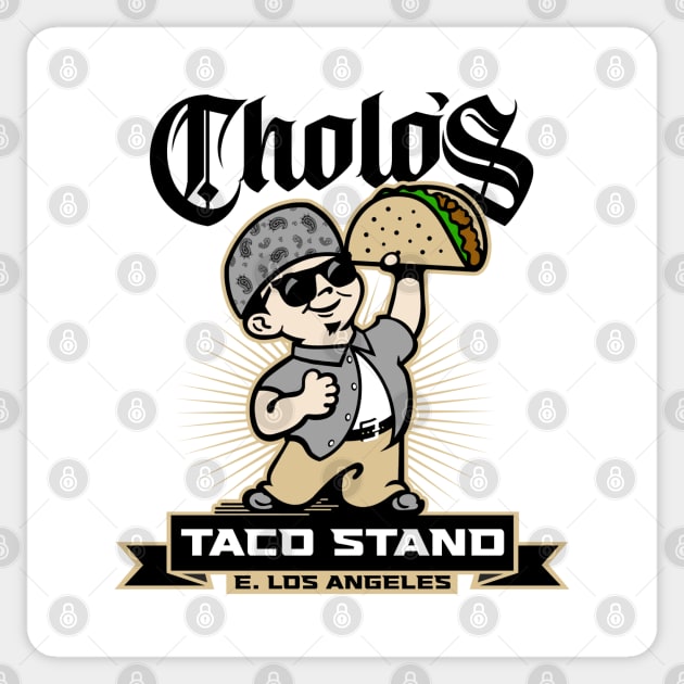CHOLO'S TACO STAND - Tacos Chola Cholo Tejano Mexico - Sticker | TeePublic
