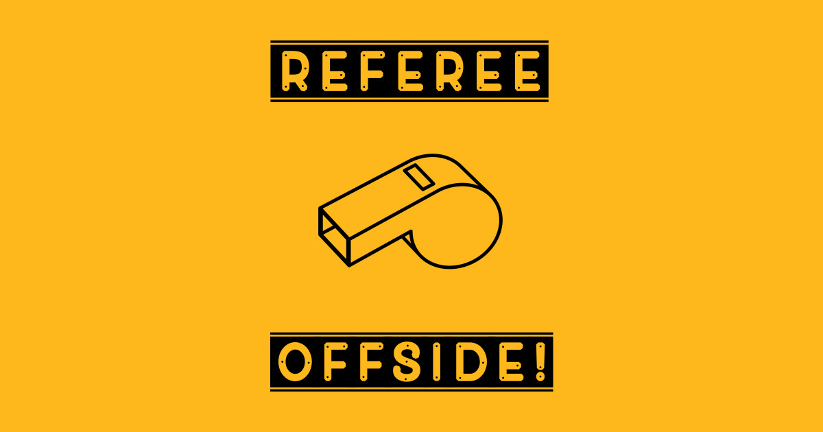 Referee, its offside! - Referee - T-Shirt | TeePublic