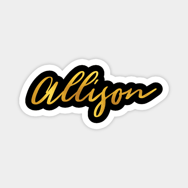 Allison Name Hand Lettering in Gold Letters - Allison - Magnet | TeePublic