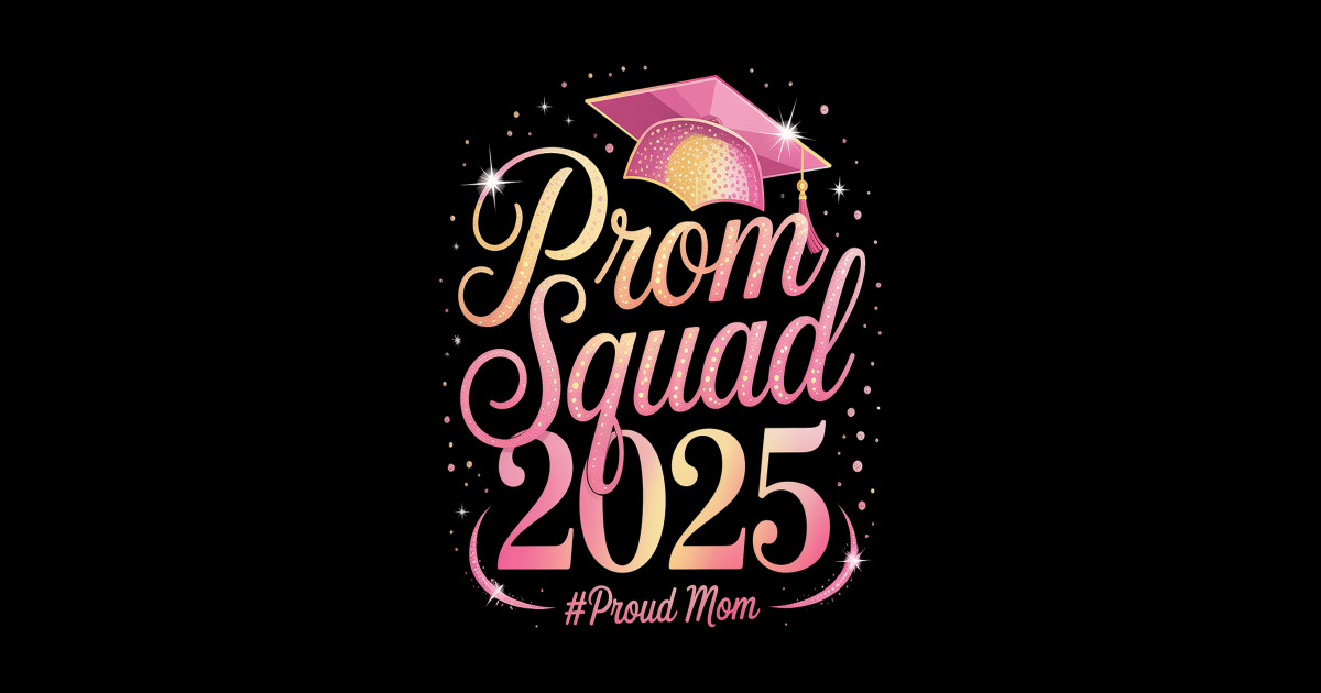 Prom Squad 2025 For Mom Senior Prom Pink Proud Mom Mama - Prom Squad ...
