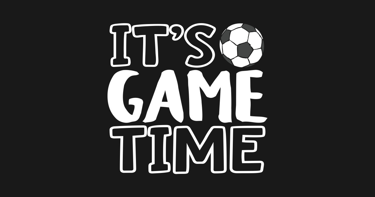 "It's Game Time", Soccer/Football White - Soccer - T-Shirt | TeePublic