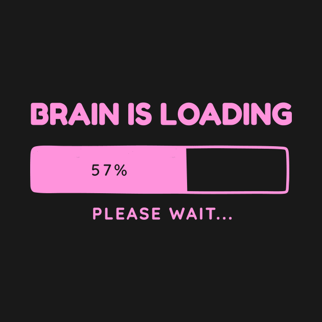 Brain Loading - Brain Loading - T-Shirt | TeePublic