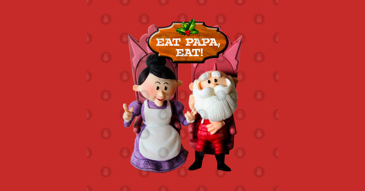 EAT PAPA, EAT! Mrs. Claus and Santa - Rudolph The Red Nosed Reindeer ...