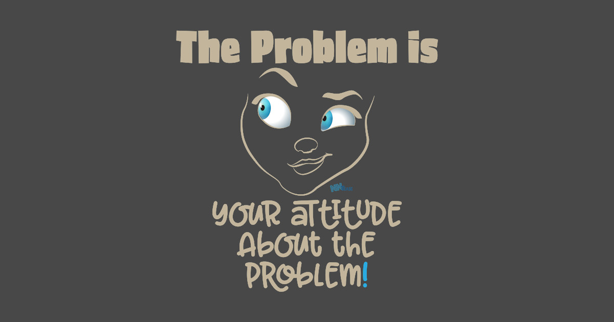 The Problem is - Problem - T-Shirt | TeePublic