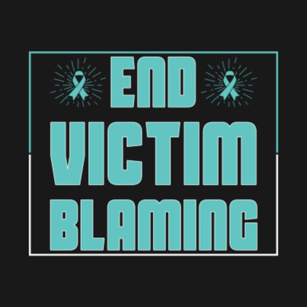 End Victim Blaming Sexual Assault Awareness End Victim Blaming T