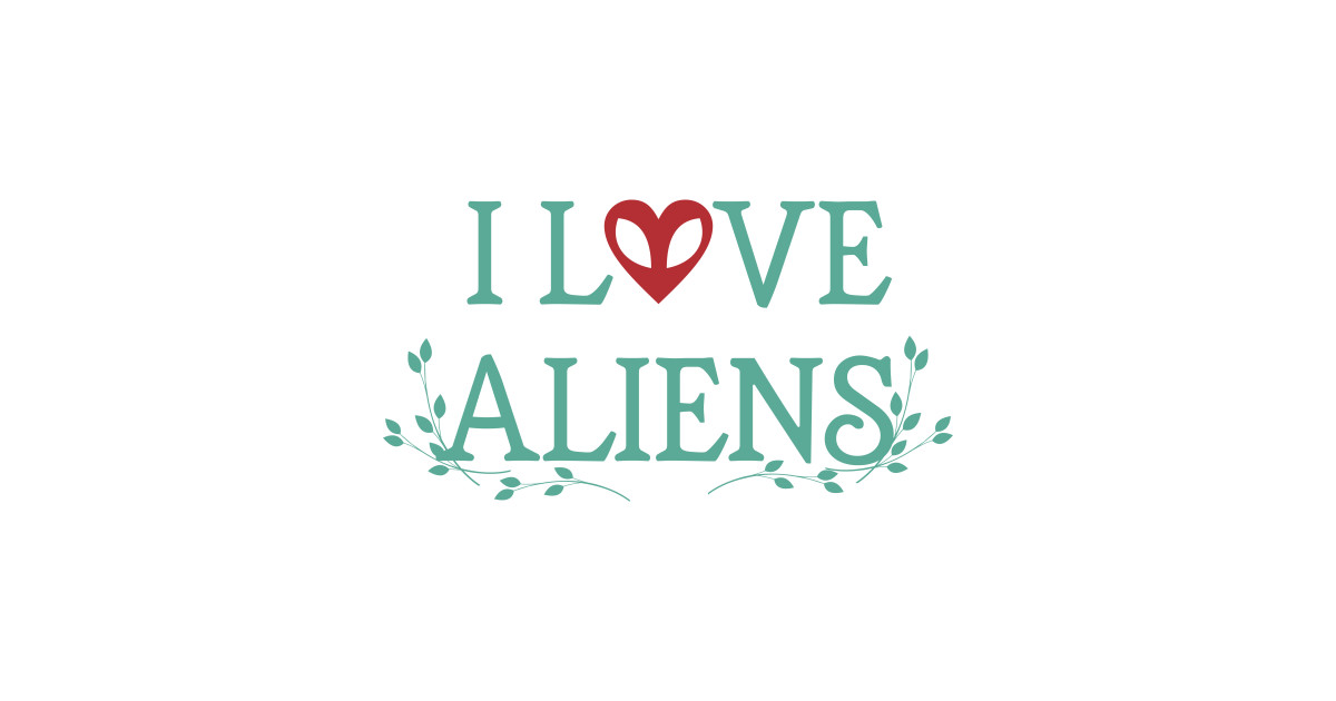 i love aliens - Aliens - T-Shirt | TeePublic