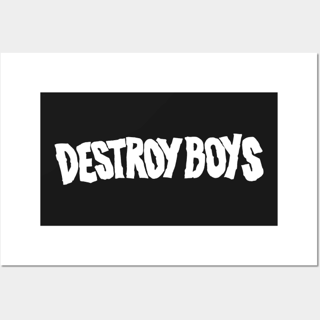 Destroy Boys Merch Destroy Boys Logo - Destroy - Posters and Art Prints ...