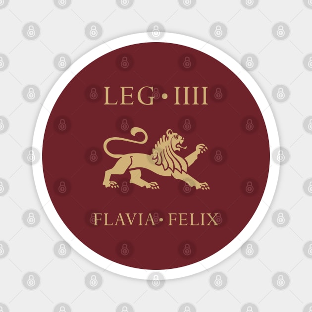 Imperial Roman Army - Legio IV Flavia Felix - Flavia Felix - Magnet ...