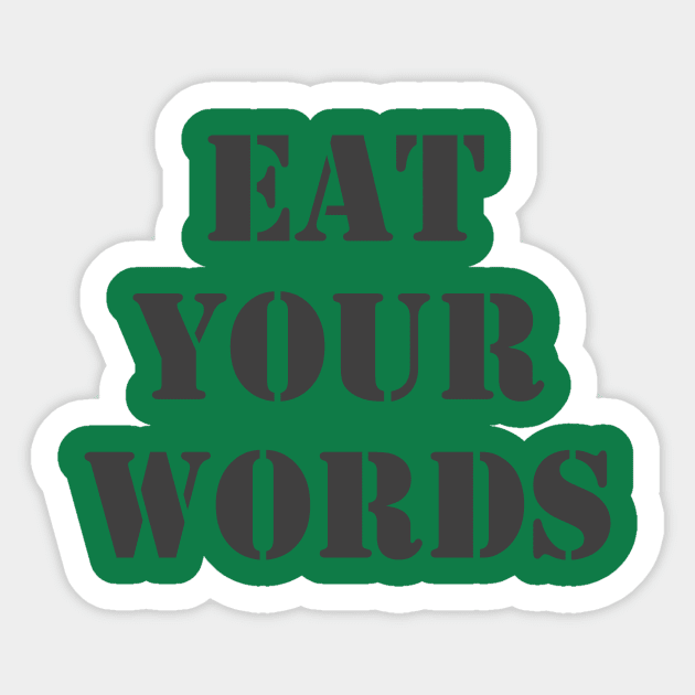 Eat Your Words - Eat Your Words - Sticker | TeePublic