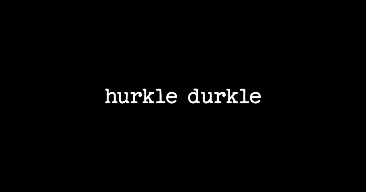 Hurkle Durkle Scottish Slang Meaning To Laze In Your Bed - Hurkle Durkle - Sticker | TeePublic