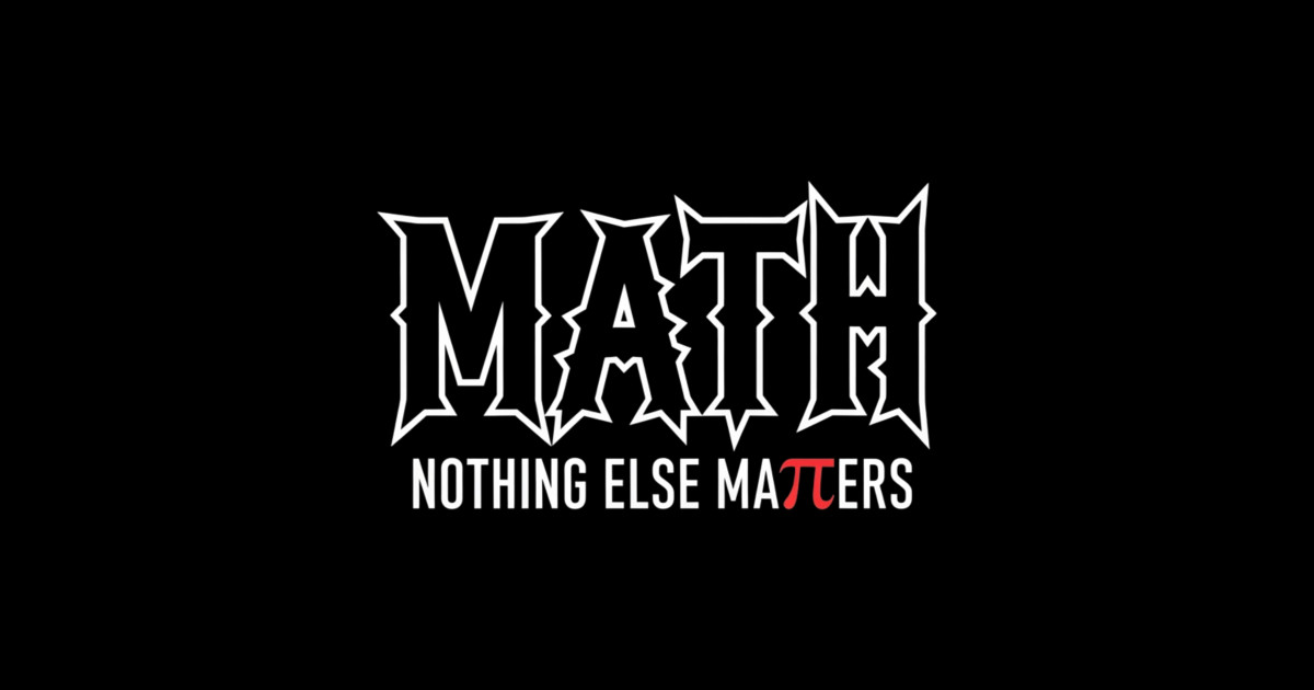 Math Nothing Else Matters - Math Nothing Else Matters - Sticker | TeePublic