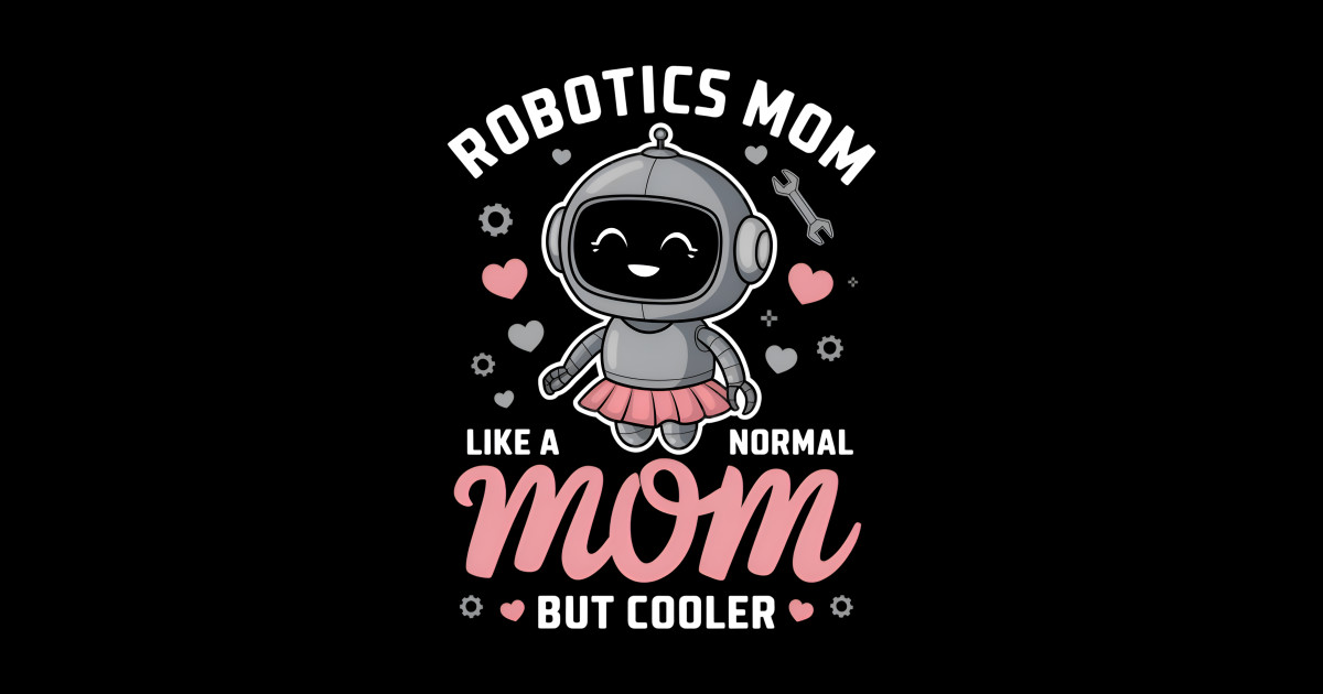 Robotics Mom Like A Normal Mom But Cooler - Humorous - Sticker | TeePublic
