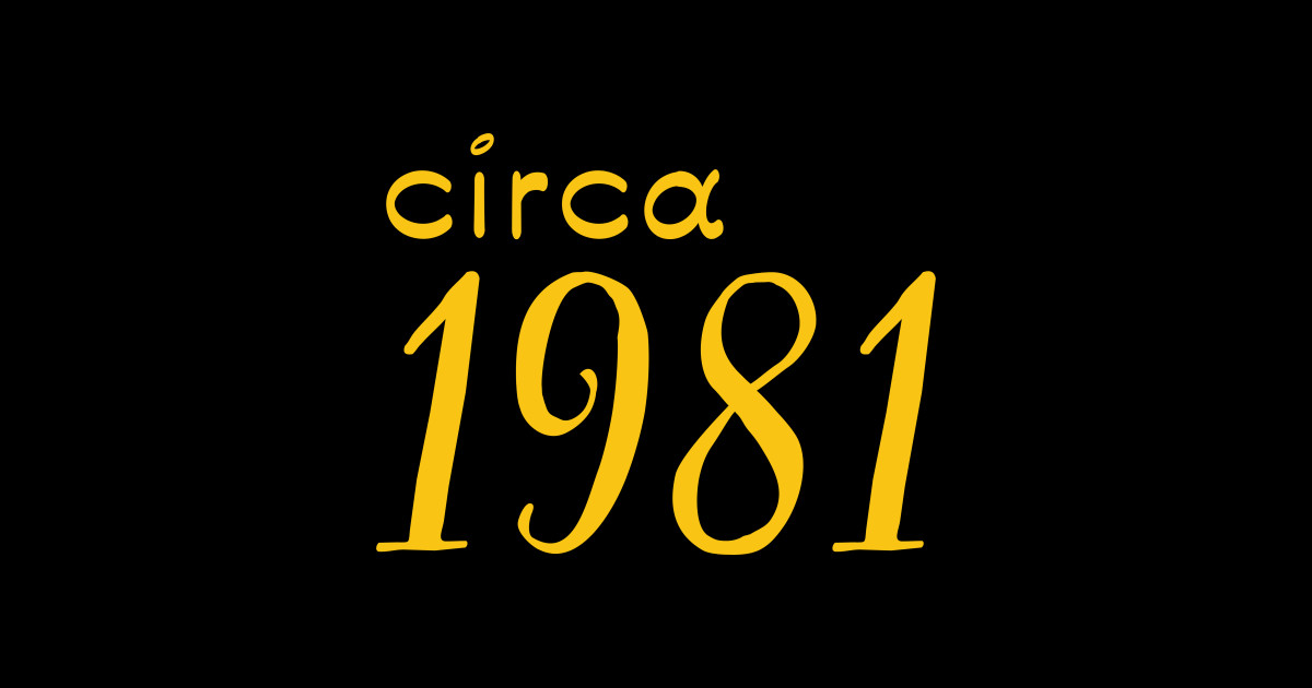 circa 1981 yellow font - Circa 1981 - Sticker | TeePublic