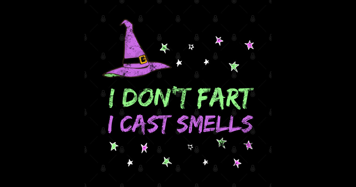 Funny Witch Design - I Don't Fart, I Cast Smells - Funny Witch ...